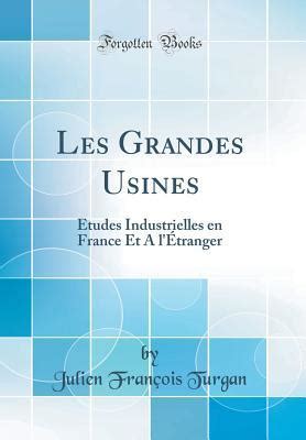 Les Grandes Usines Tudes Industrielles En France Et A L Tranger By