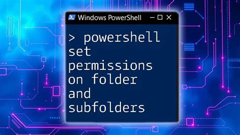 Powershell Set Permissions On Folder And Subfolders Explained