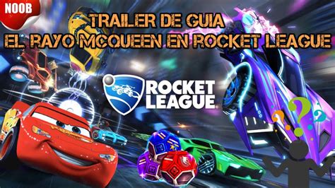 ROCKET LEAGUE 2020 Trailer GUIA El Rayo Mcqueen En Rocket