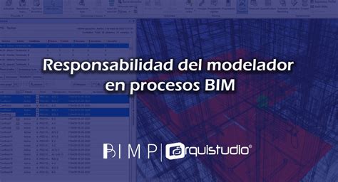 Responsabilidad Del Modelador En Procesos BIM Bimpsas