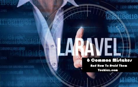 The 6 Most Common Laravel Mistakes And How To Avoid Them