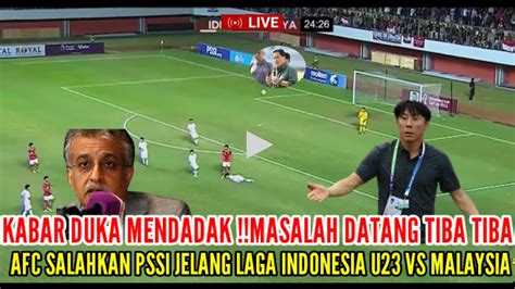 LIVE TIMNAS INDONESIA U23 VS MALAYSIA Kabar Duka Mendadak Tiba Tiba