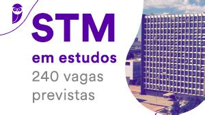 Concurso STM em estudos 240 vagas previstas Estratégia Educacional