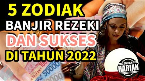 Zodiak Yang Akan Banjir Rezeki Dan Sukses Tahun Youtube