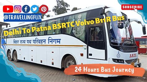 Delhi To Patna Bihar By BSRTC Volvo B11R Bus 24 Hours Journey By Bus