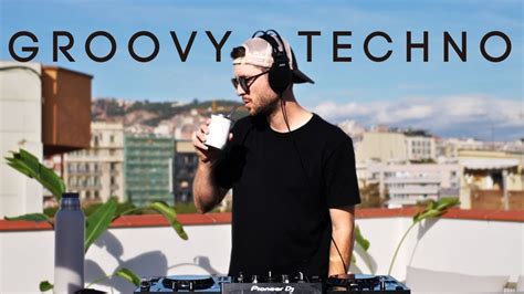 Groovy Techno Deep House Mix Barcelona Rooftop Dj Set By Dr