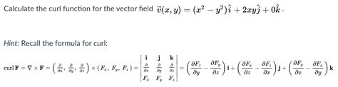 solved calculate the curl function for the vector field x