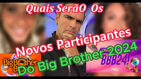 Quais Serão Os Novos Participantes Do Big Brother Brasil De 2024 YouTube
