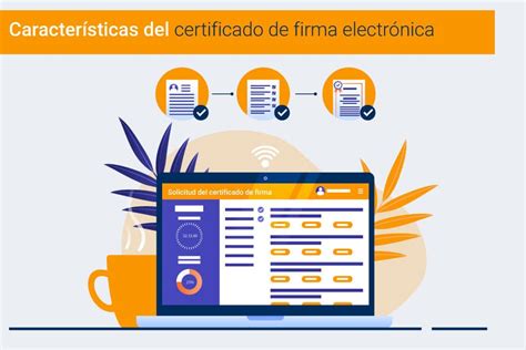 Características y particularidades de los certificados de firma electrónica