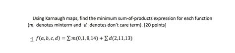 solved using karnaugh maps find the minimum sum of products