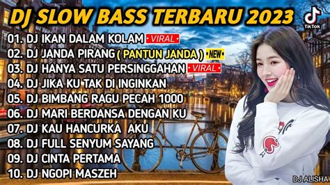 DJ SLOW BASS TERBARU 2023 DJ IKAN DALAM KOLAM X DJ JANDA PIRANG