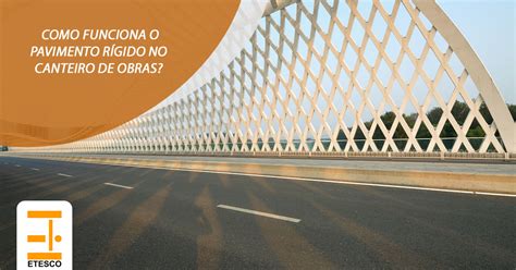 Como funciona o pavimento rígido no canteiro de obras Etesco Construções