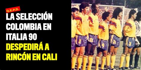 La Selección Colombia de Italia 90 e hinchas despedirán a Freddy Rincón