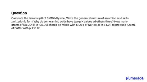 SOLVED Calculate The Isolonic PH Of 0 010 M Lysine Write The General