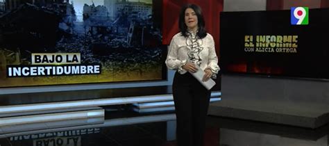 Bajo La Incertidumbre El Informe Con Alicia Ortega