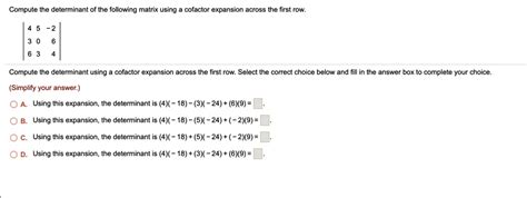 solved compute the determinant of the following matrix using cofactor expansion across the