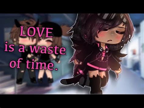 Love Is A Waste Of Time Gacha Life Tiktok Trend Meme YouTube