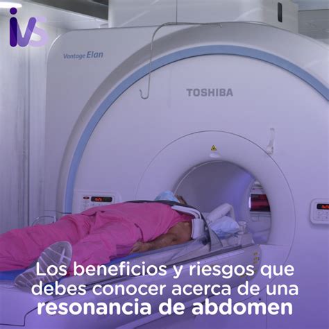 Los Beneficios Y Riesgos Que Debes Conocer Acerca De Una Resonancia De
