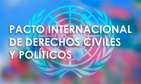Pacto Internacional De Derechos Civiles Y Pol Ticos Onu Ate