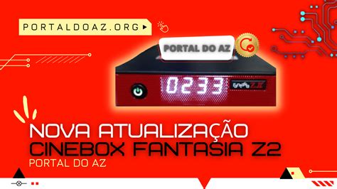 Cinebox Fantasia Z2 Nova Atualização OFICIAL 24 09 2022 Portal Do AZ
