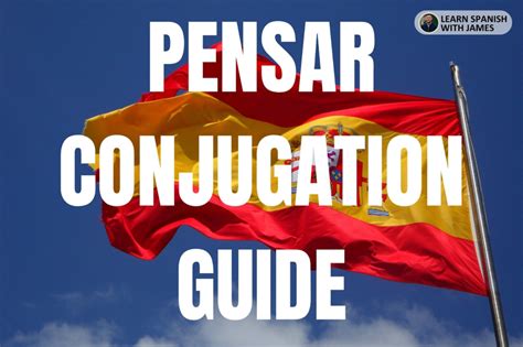 Pensar Conjugation Chart Full Tense Guide Learn Spanish With James