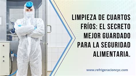 Limpieza de cuartos fríos El secreto mejor guardado para la seguridad