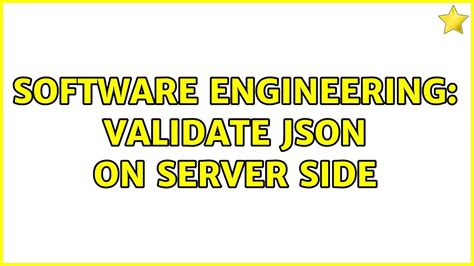 Software Engineering Validate Json On Server Side Solutions