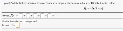 solved point find the first five non zero terms of power series representation centered at x u