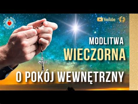 PIĘKNA MODLITWA WIECZORNA O POKÓJ WEWNĘTRZNY MODLITWA PRZED SNEM