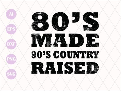80 S Made 90 S Country Raised SVG Cut File 80s Made Svg 90s Made Me Svg