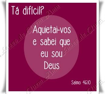 Tá difícil Aquietai vos e sabei que eu sou Deus Salmo 46 10