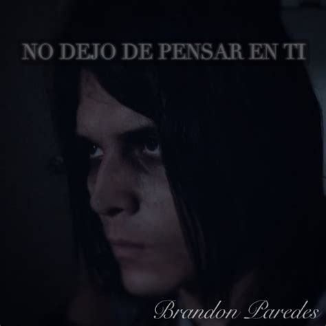 Stream No Dejo De Pensar En Ti Radio Edit By Brandon Paredes Listen