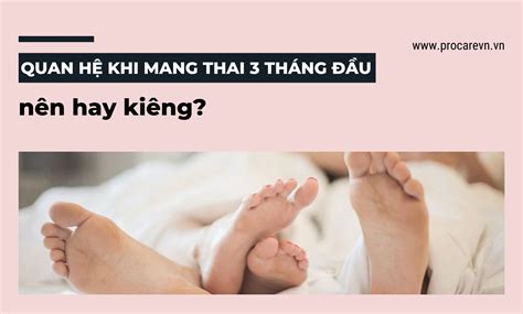 Có cần kiêng quan hệ khi mang thai 3 tháng đầu không