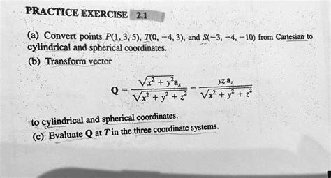 solved practice exercise 21 2 convert points p l 3 5 t c 4 3 and s 3 cylindrical and