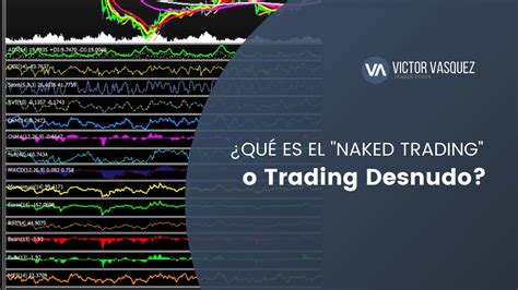 Qué es el Naked Trading o Trading Desnudo YouTube