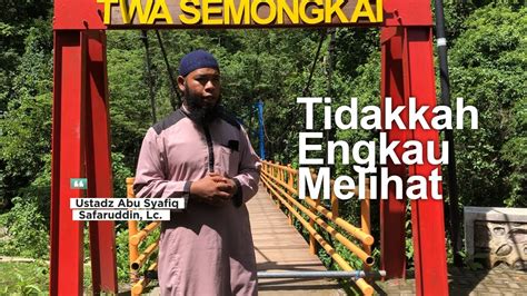 Twa Semongkat Sumbawa Tidakkah Engkau Melihat Ustadz Abu Syafiq