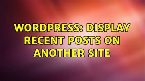 Wordpress Display Recent Posts On Another Site YouTube