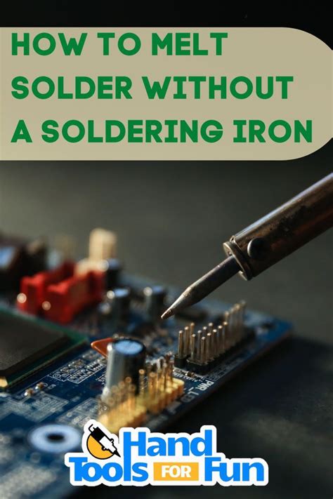 How To Melt Solder Without A Soldering Iron Artofit