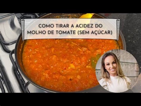 Como Tirar A Acidez Do Molho De Tomate Sem Usar A Car Youtube