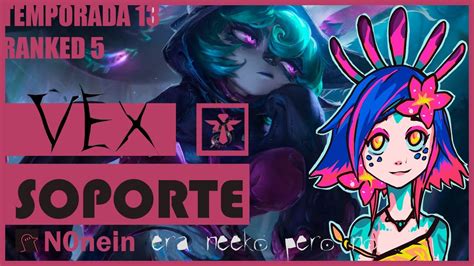 VEX SOPORTE TEMPORADA 13 RANKED LEAGUE OF LEGENDS NEEKO AVATAR YouTube