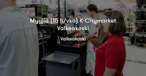 Myyjiä 15 h vko K Citymarket Valkeakoski K ryhmä Jobylon