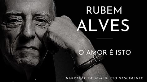 O amor é isto Um poema de Rubem Alves YouTube