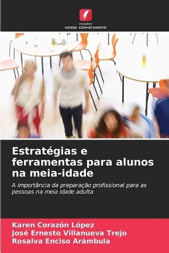 Estrat Gias E Ferramentas Para Alunos Na Meia Idade By Karen Coraz N L