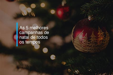As 5 melhores campanhas de Natal Agência 9ZER04