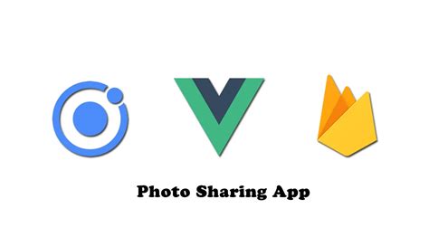 Ionic Framework With Vue And Firebase Photo Sharing App