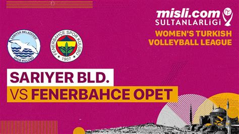 Full Match Sariyer BLD Vs Fenerbahce Opet Turkish Women S