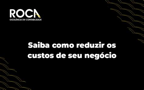 Como Reduzir Os Custos Do Neg Cio