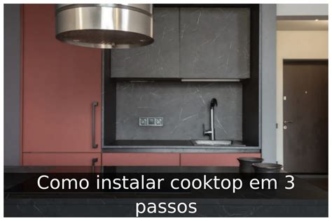 Como Instalar Cooktop Em Passos Portal Til