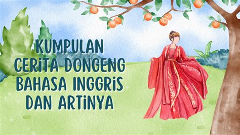 7 Cerita Dongeng Bahasa Inggris Dan Artinya Penuh Pesan Moral