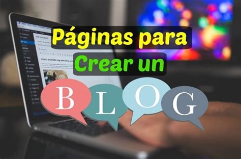 Paginas Para Crear Un Blog Gratis